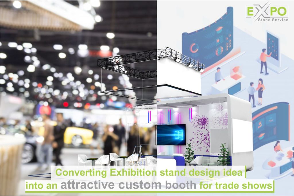 Converting Exhibition stand design idea into an attractive custom booth ...