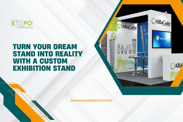 Turn your dream stand into reality with a custom exhibition stand