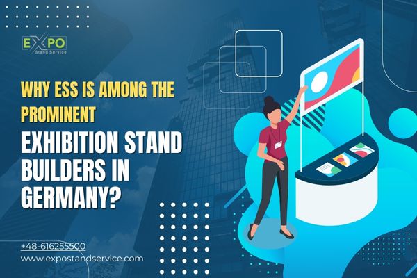Why ESS is Among the Prominent Exhibition Stand Builders in Germany?