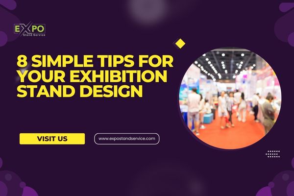 8 Simple Tips for Your Exhibition Stand Design - Expo Stand Services