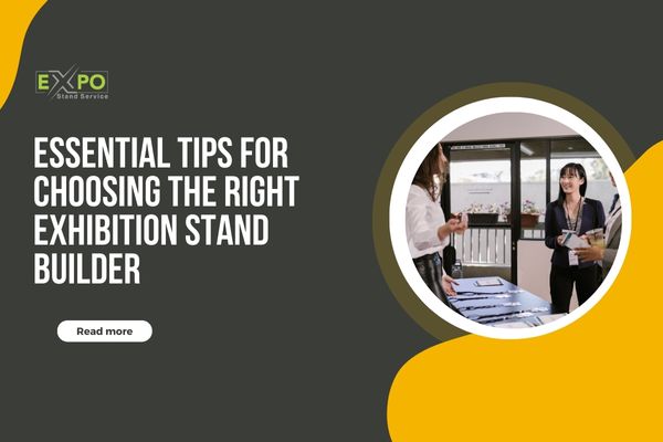 Essential Tips for Choosing the Right Exhibition Stand Builder