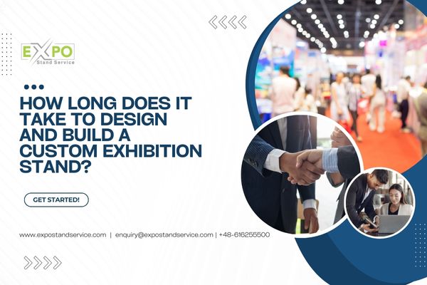 How long does it take to design and build a custom exhibition stand ...
