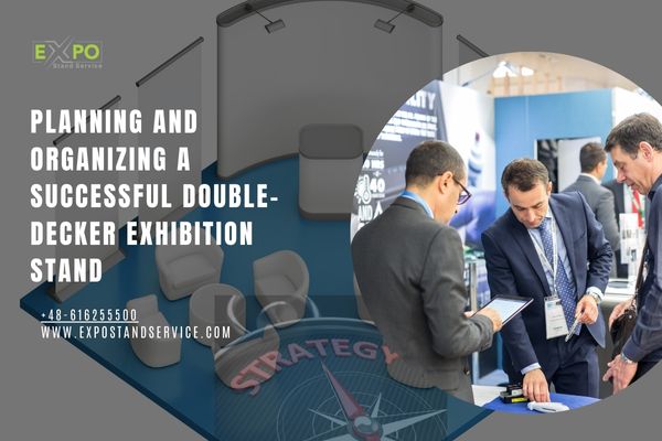 Planning and organizing a successful double-decker exhibition stand ...