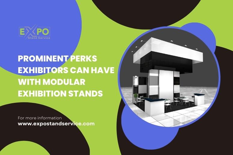 Prominent perks exhibitors can have with modular exhibition stands
