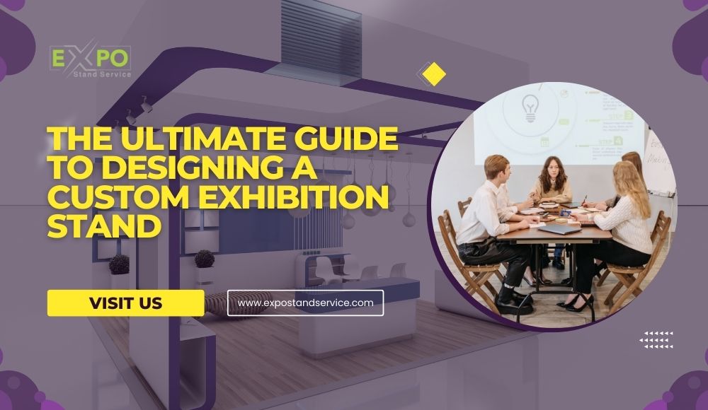 The ultimate guide to designing a custom exhibition stand