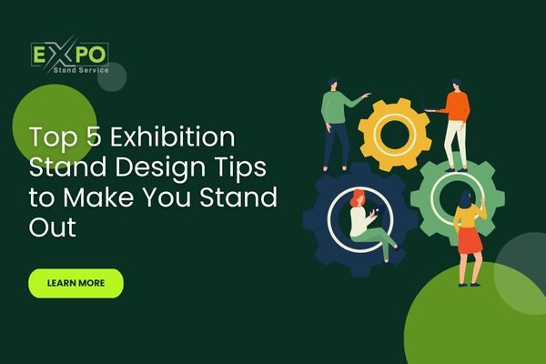 Top 5 Exhibition Stand Design Tips to Make You Stand Out - Expo Stand ...